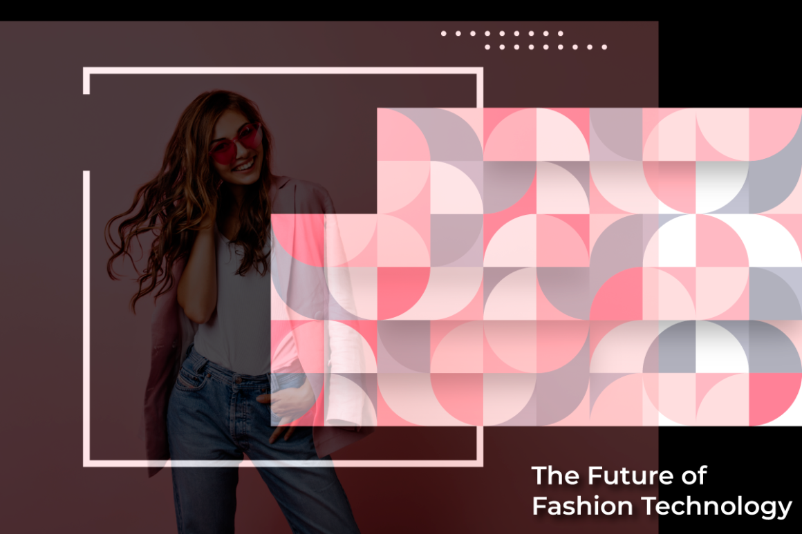Fashion Tech Week 2023: The Future of Fashion Technology